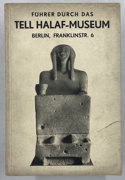 FÜHRER DURCH DAS TELL HALAF-MUSEUM. Belin, Franklinstr. 6. by Freiherr ...