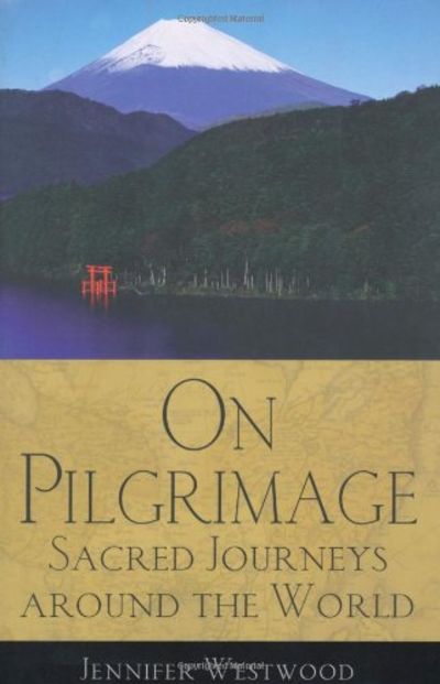 BIBLIO | On Pilgrimage: Sacred Journeys Around the World by Westwood ...