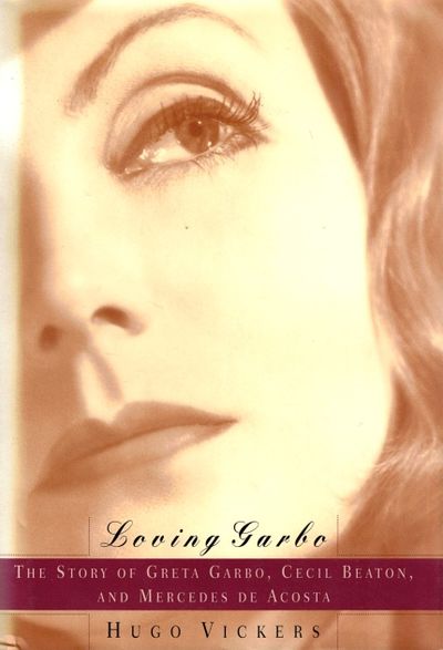 Loving Garbo: The Story of Greta Garbo, Cecil Beaton, and Mercedes de ...