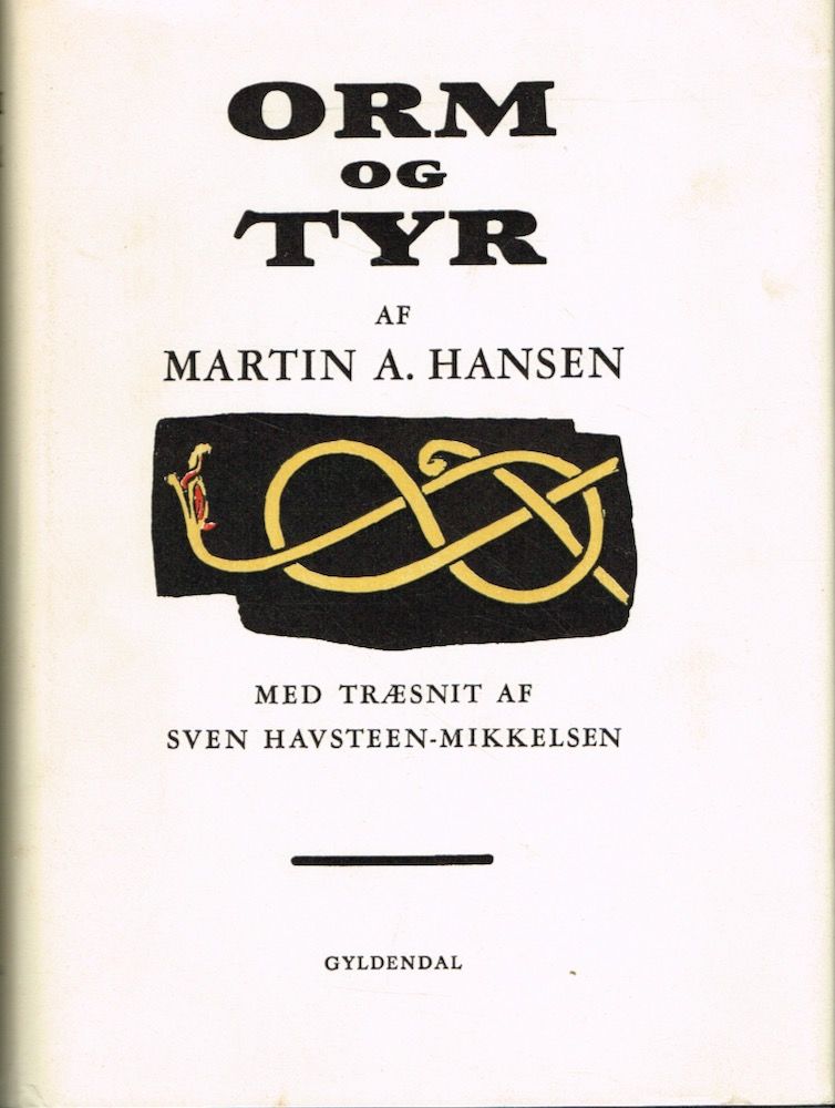 Orm og Tyr. Med træsnit af Sven Havsteen-Mikkelsen. by Hansen, Martin A ...