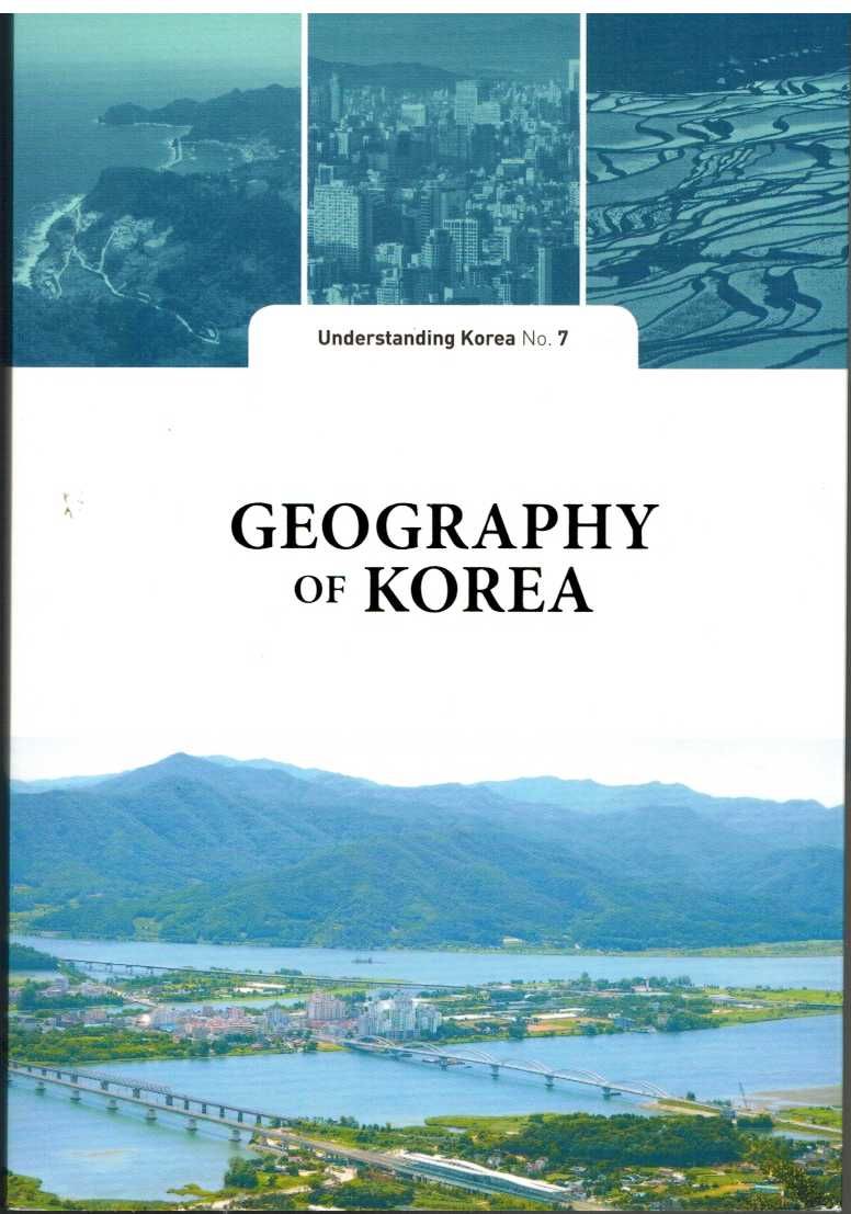 GEOGRAPHY OF KOREA Understanding Korea No. 7 by Sangcheol, Kwon, Kim ...
