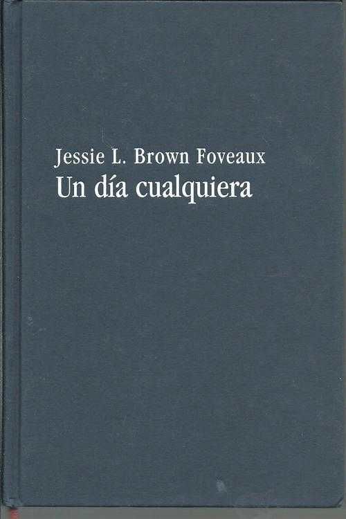 UN DIA CUALQUIERA by JESSIE LEE BROWN FOVEAUX | DURA | 1997 | EDICIONES ...