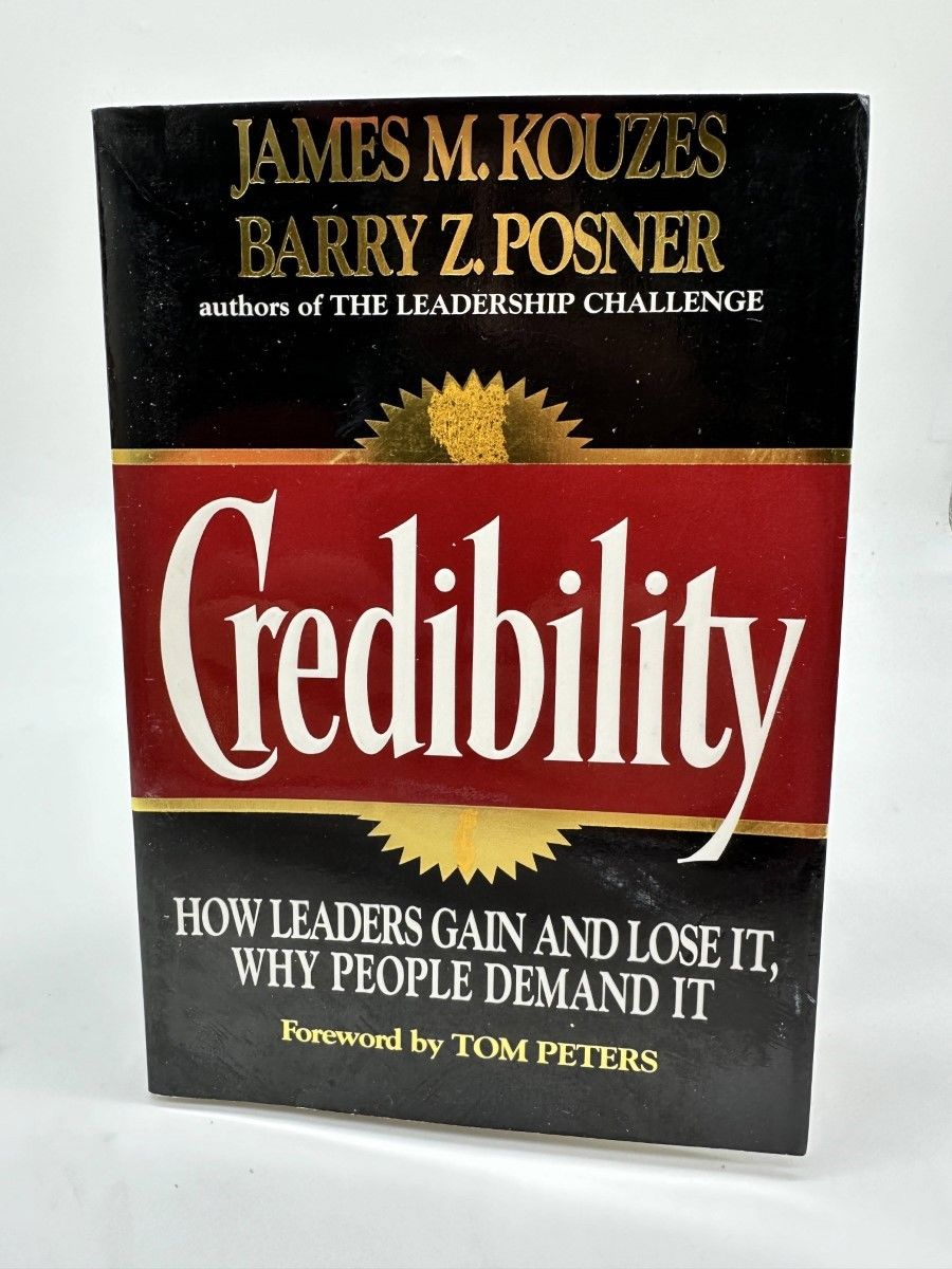 Credibility How Leaders Gain and Lose It, why People Demand It by James ...