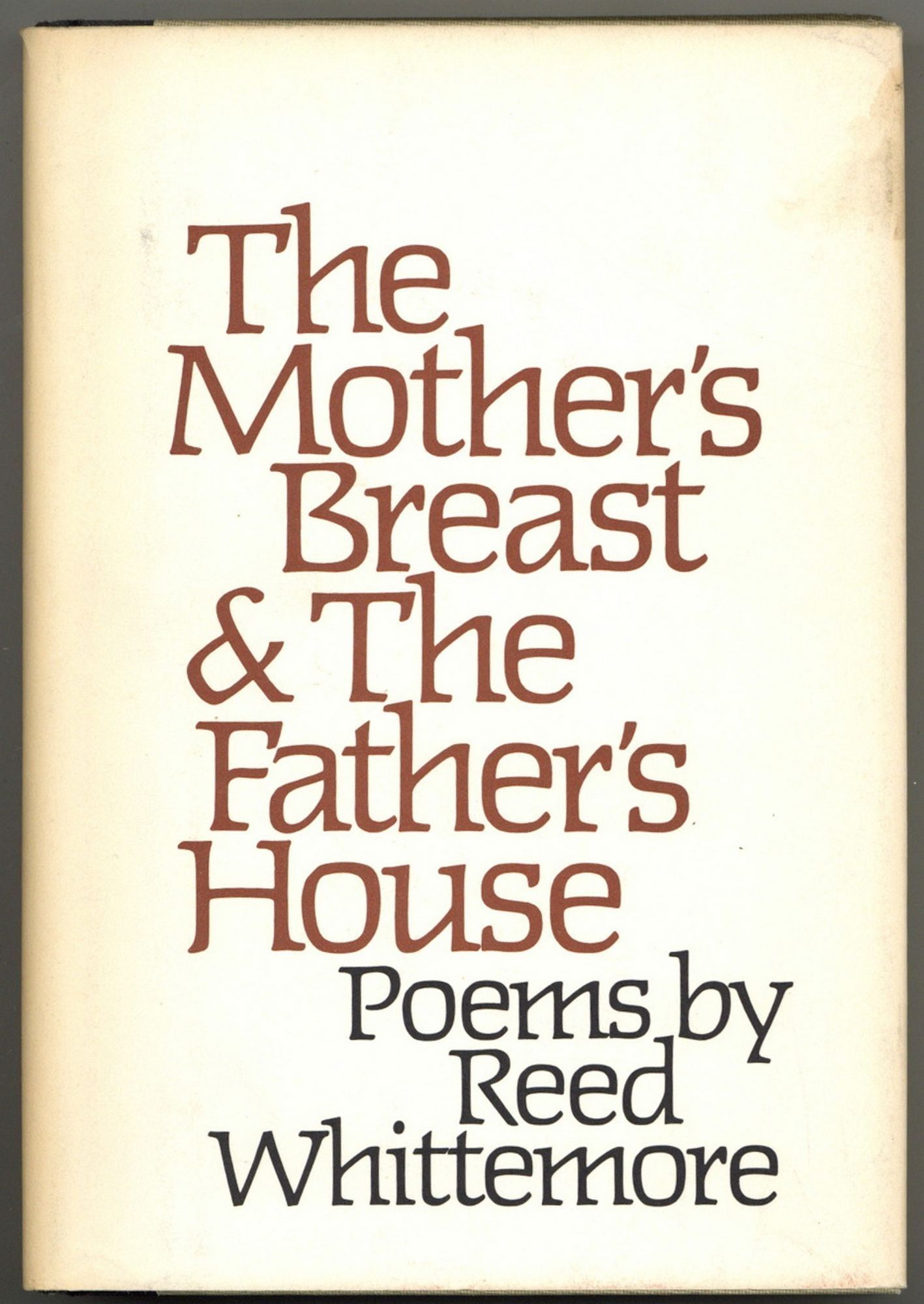 The Mother's Breast and the Father's House: Poems by WHITTEMORE, Reed ...