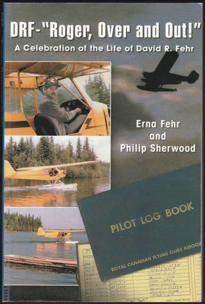 DRF - "ROGER, OVER AND OUT!" A CELEBRATION OF THE LIFE OF DAVID R. FEHR ...
