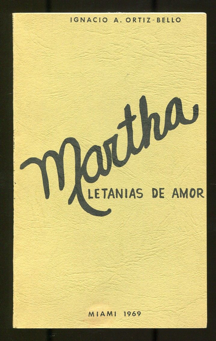Martha: Letanías de Amor [Martha: Litanies of Love] by ORTIZ-BELLO, Ignacio A | Softcover | 1969 ...