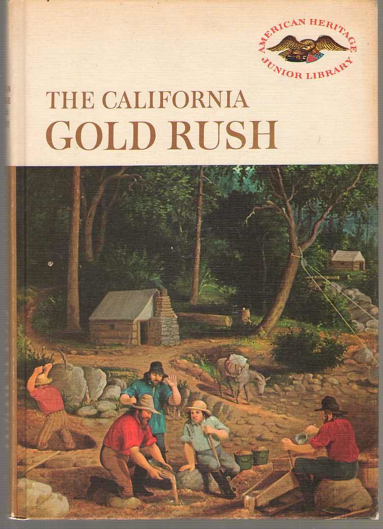 The California Gold Rush by Andrist, Ralph K | Hardcover | 1961 ...