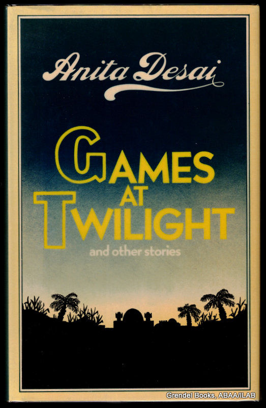 Games at Twilight and Other Stories. by DESAI, Anita | Hardcover | 1978 ...