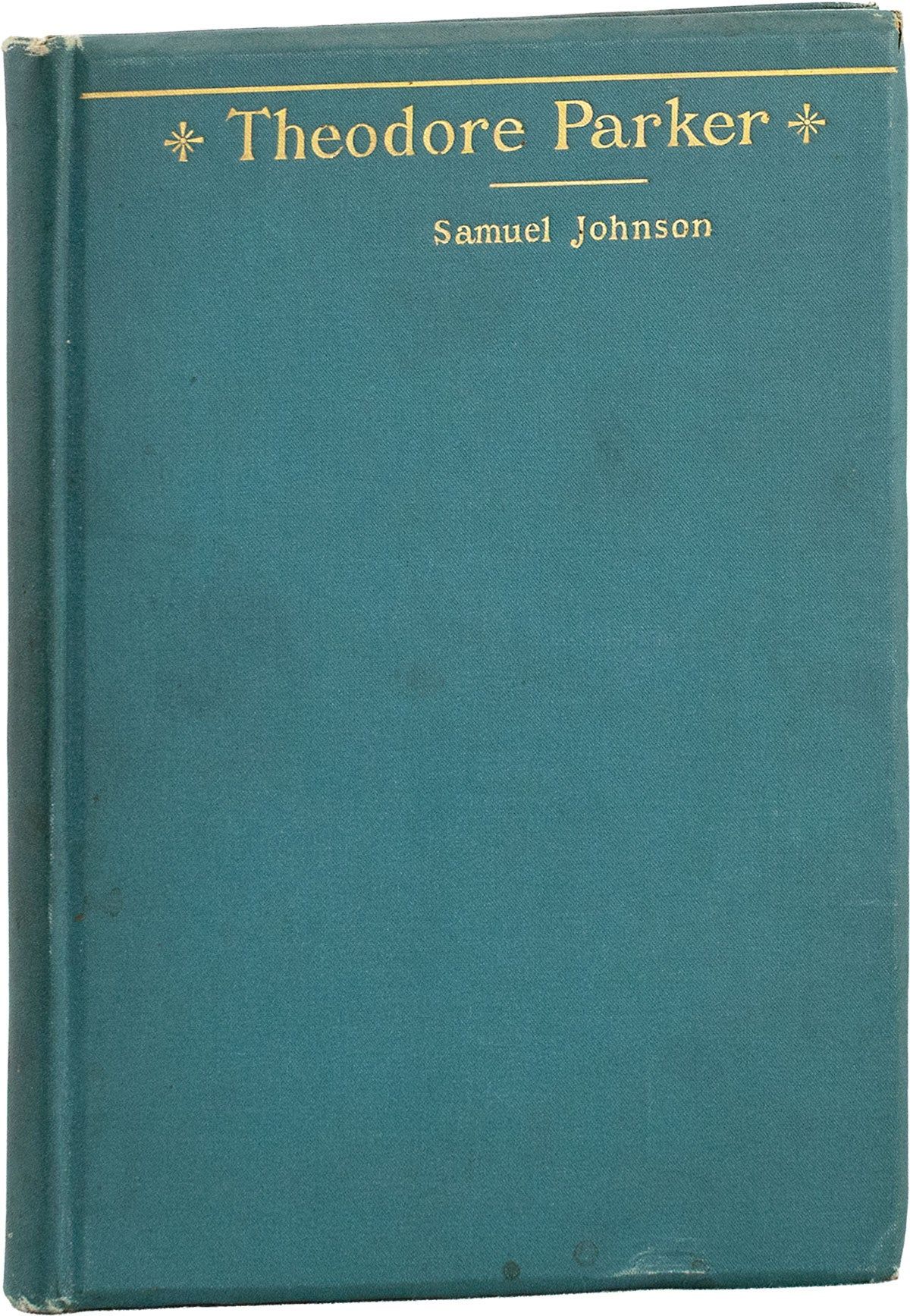 Theodore Parker by JOHNSON, Samuel (J.H. Clifford & Horace Traubel, eds ...