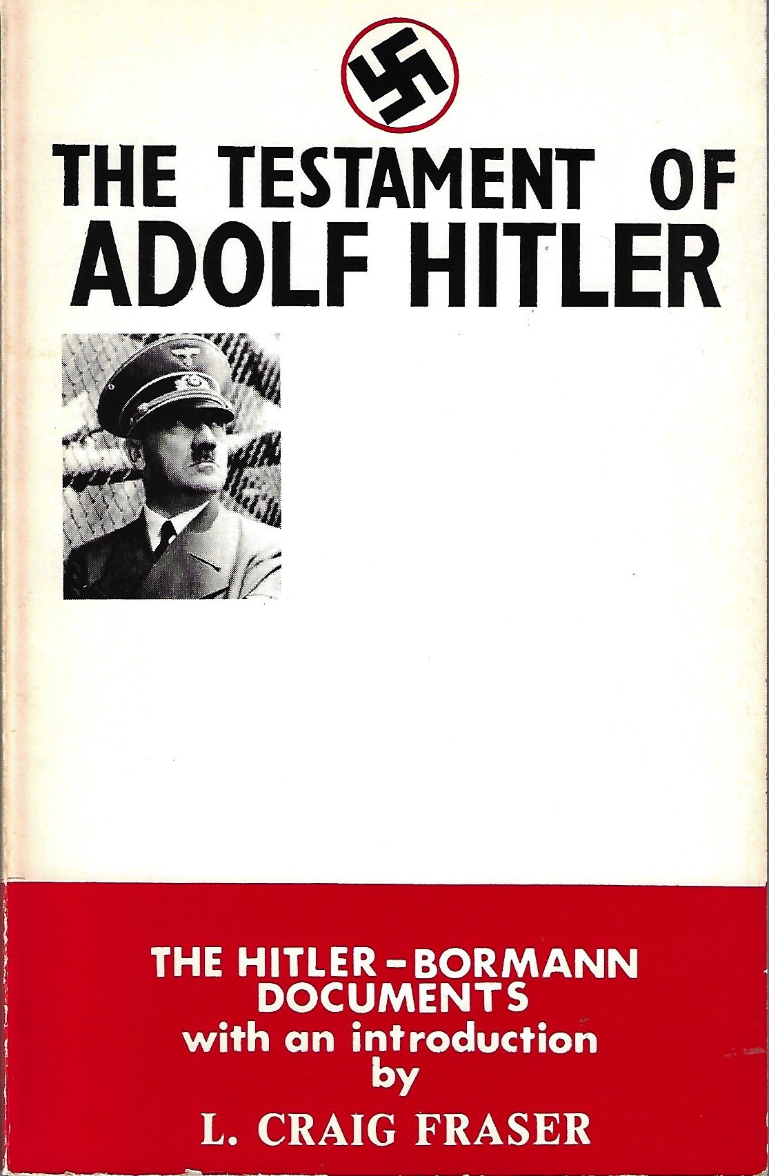 The Testament of Adolf Hitler: The Hitler-Bormann Documents by L. Craig ...