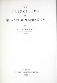 The Principles of Quantum Mechanics by Dirac, P.A.M. (Paul Adrian) | 1930 | The Clarendon Press ...
