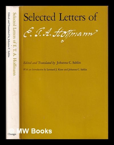 Selected letters of E.T.A. Hoffmann / edited and translated by Johanna ...