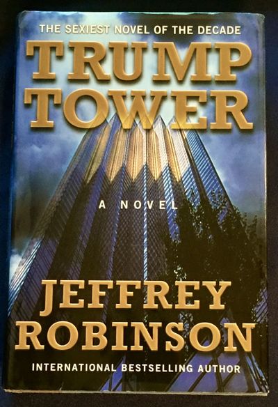 TRUMP TOWER; A Novel by Robinson, Jeffrey | Cloth and boards | 2012 ...