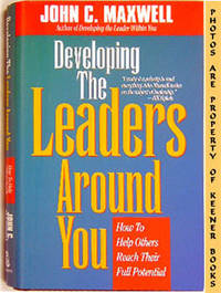 Developing The Leaders Around You : How To Help Others Reach Their Full ...