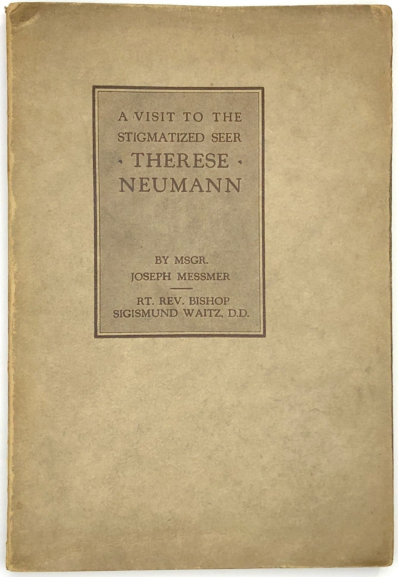 A Visit to the Stigmatized Seer, Therese Neumann by Messmer, Joseph ...
