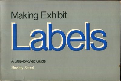 Making Exhibit Labels: A Step-by-Step Guide by Serrell, Beverly ...