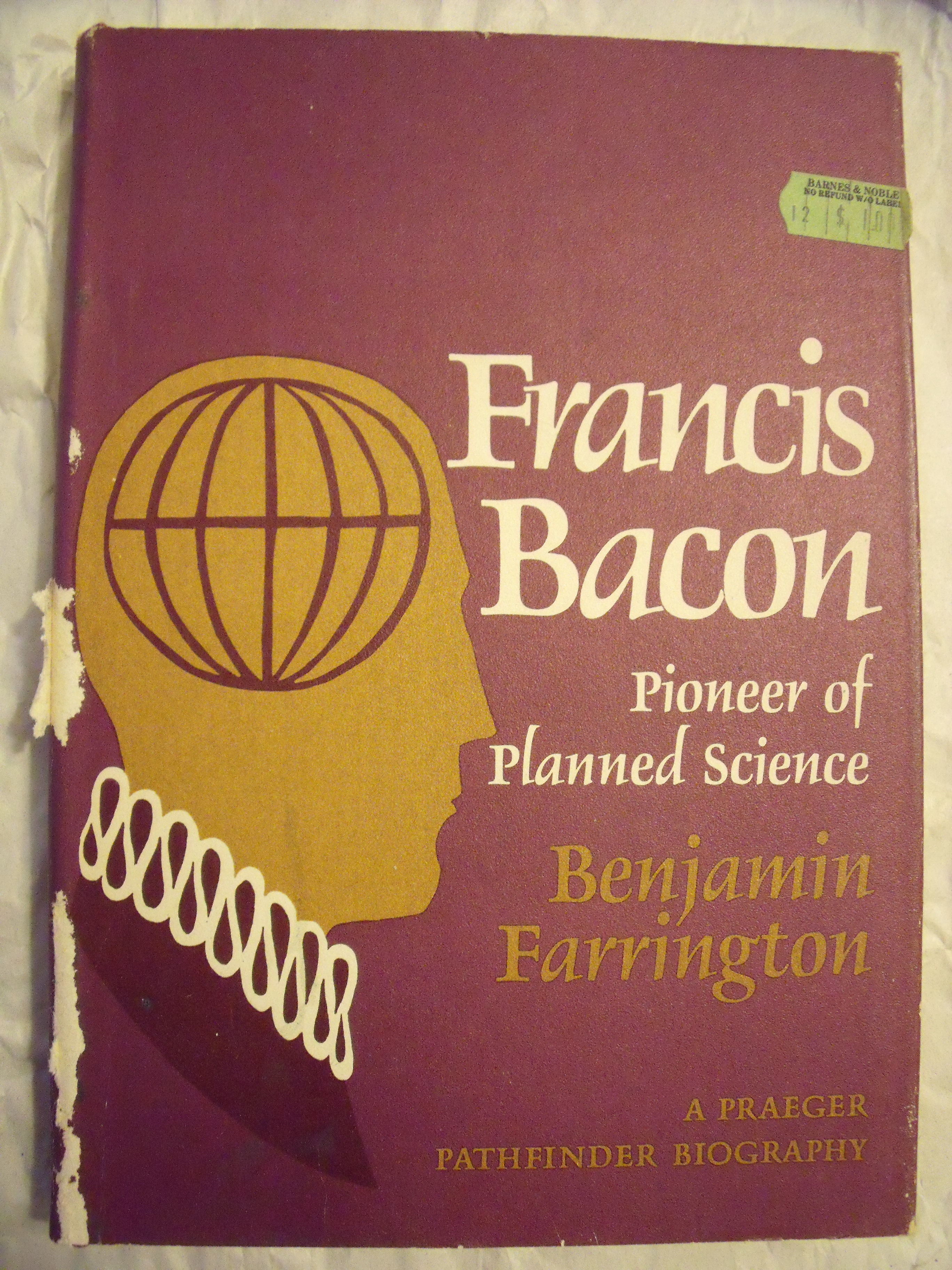 Francis Bacon: Pioneer of Planned Science by Farrington, Benjamin ...