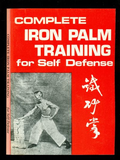 Complete Iron Palm Training for Self Defense by H. C. - Editor and ...