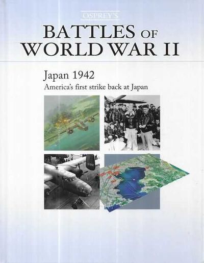 Osprey's Battles of World War II Book 13: Japan 1942 America's First ...