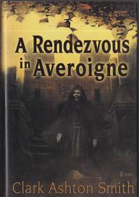 A Rendezvous In Averoigne by Smith, Clark Ashton - 1988