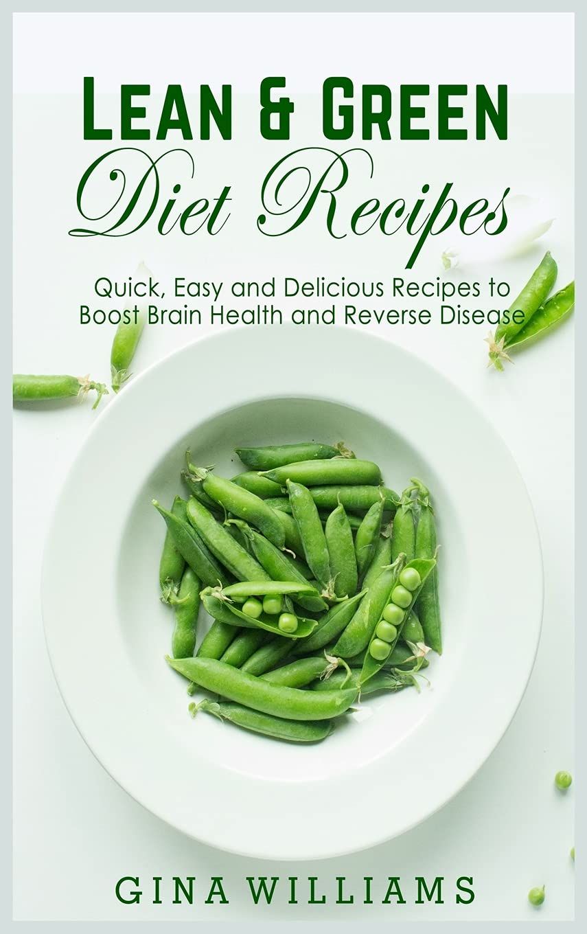 Lean and Green Diet Recipes: Quick, Easy and Delicious Recipes to Boost ...