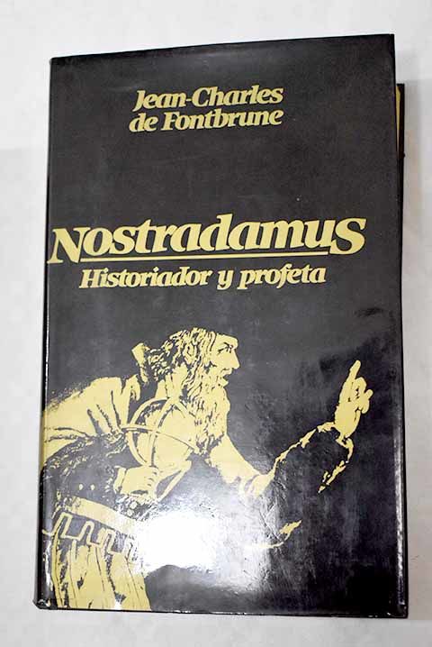 Nostradamus: historiador y profeta by Jean-Charles de Fontbrune - Hardcover - 1983. - from ...