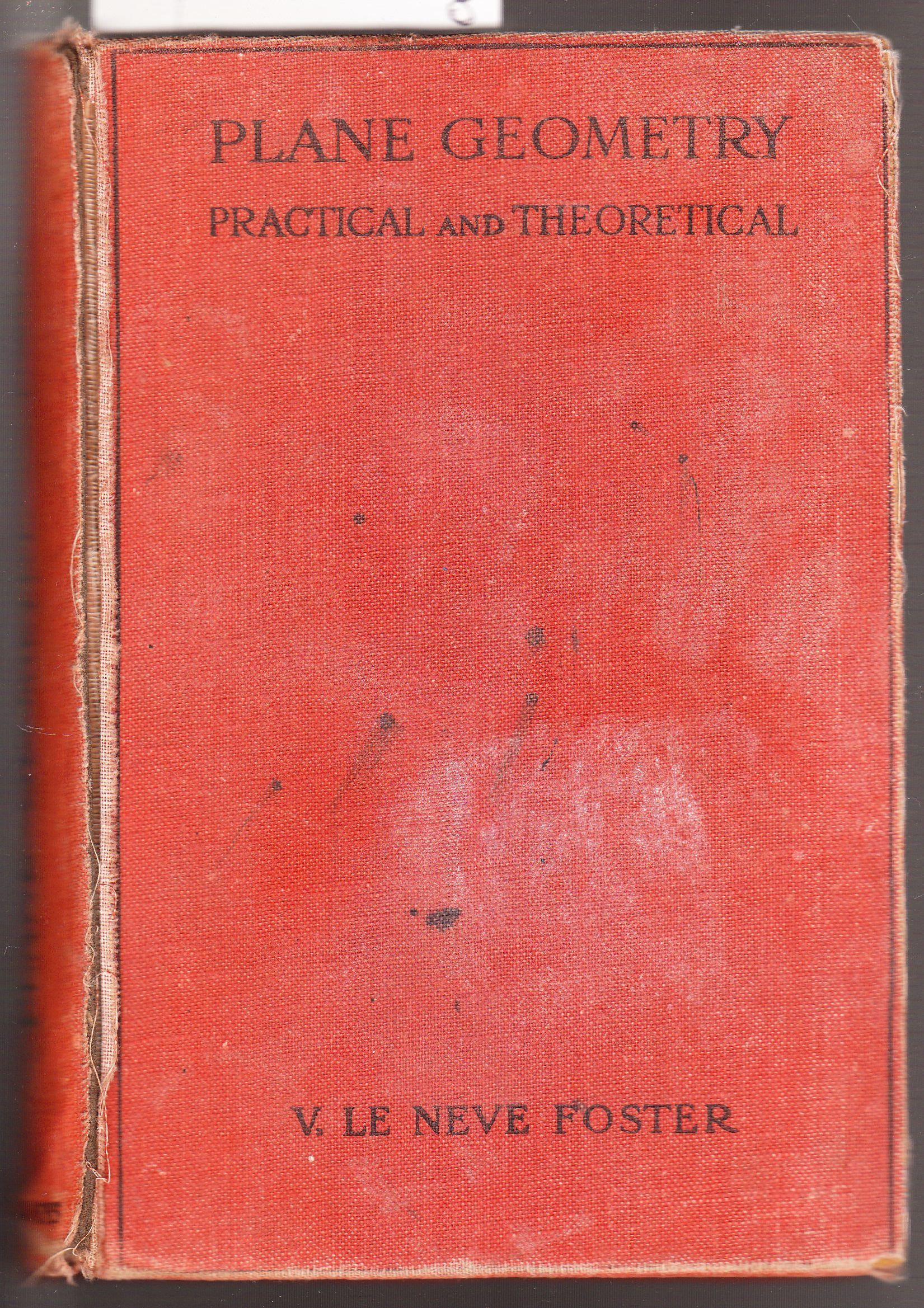 Plane Geometry - Practical and Theoretical Vol. 1 by Foster, V. Le Neve ...