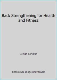 'Back Strengthening For Health & Fitness by Condron, Declan
