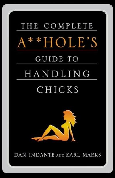 BIBLIO | COMPLETE A**HOLE'S GUIDE TO HANDLIN by DAN INDANTE | Paperback ...