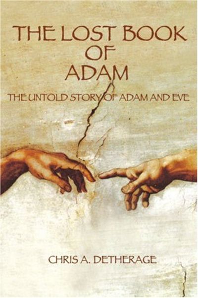 The Lost Book of Adam: The Untold Story of Adam and Eve by Chris A ...