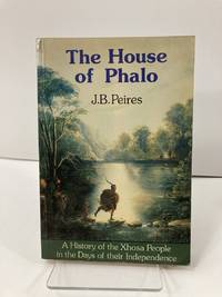 the house of phalo a history by peires j b - Biblio.com