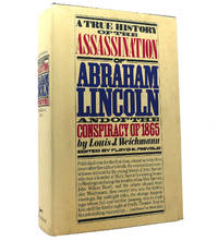 A TRUE HISTORY OF THE ASSASSINATION OF ABRAHAM LINCOLN And of the ...