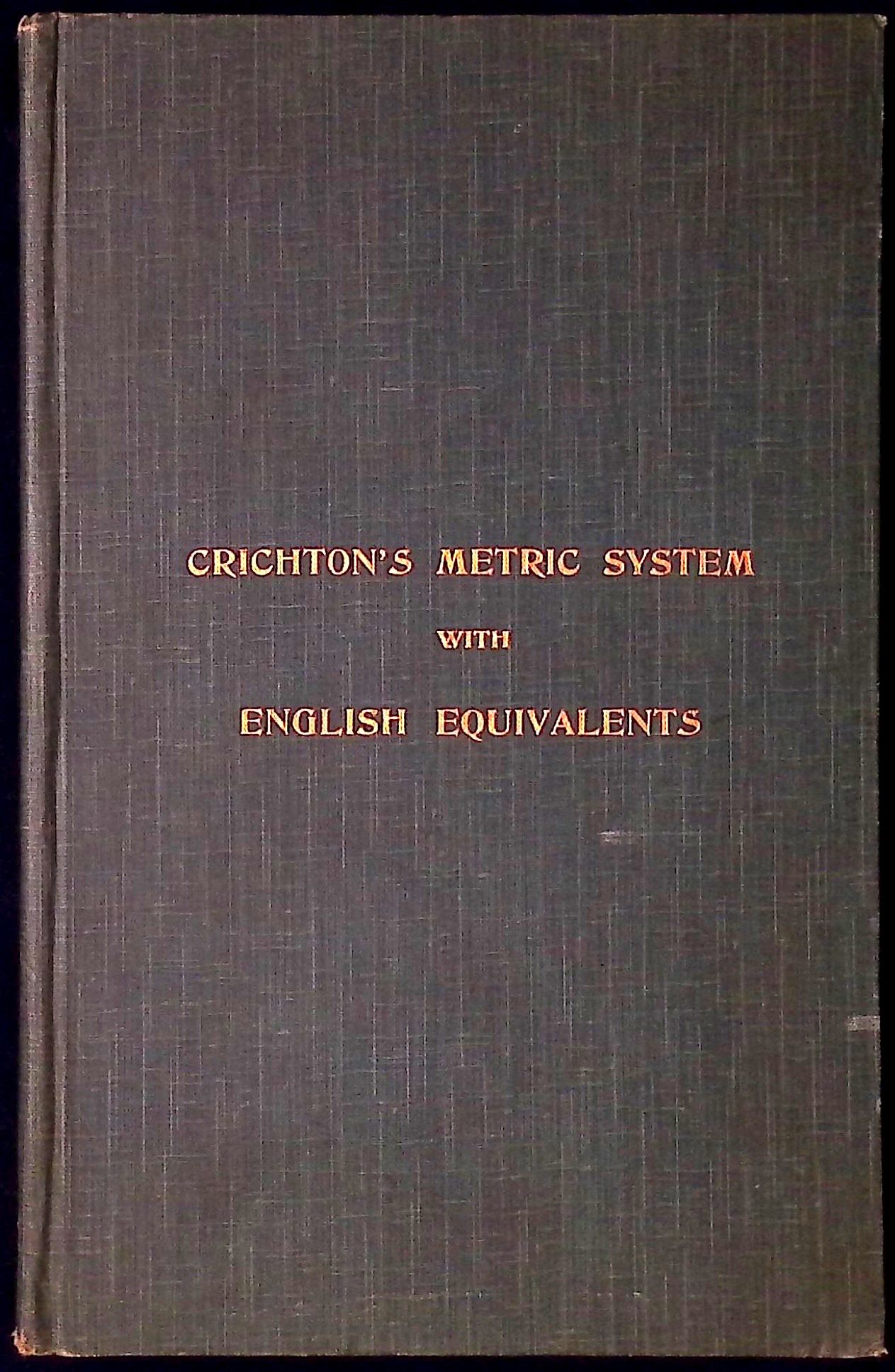 BIBLIO | Crichton's Metric System with English Equivalents by Crichton ...
