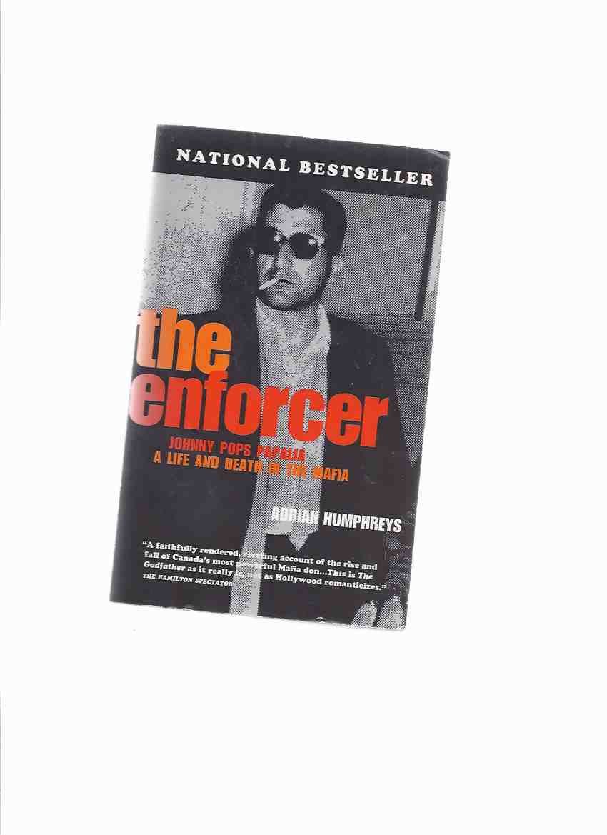 The Enforcer: Johnny Pops Papalia: A Life and Death in the Mafia ...