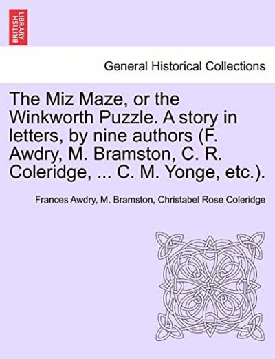 The Miz Maze, or the Winkworth Puzzle. a Story in Letters, by Nine ...