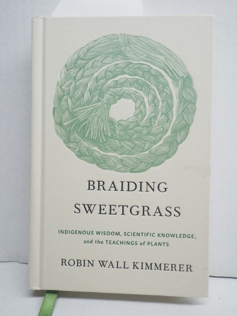Braiding Sweetgrass: Indigenous Wisdom, Scientific Knowledge and the ...