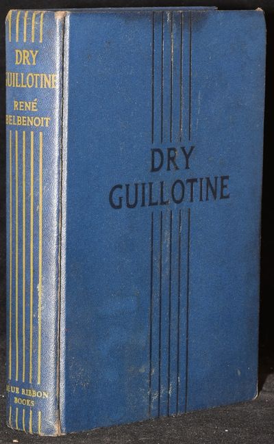 DRY GUILLOTINE. FIFTEEN YEARS AMONG THE LIVING DEAD. (Signed) by Rene ...