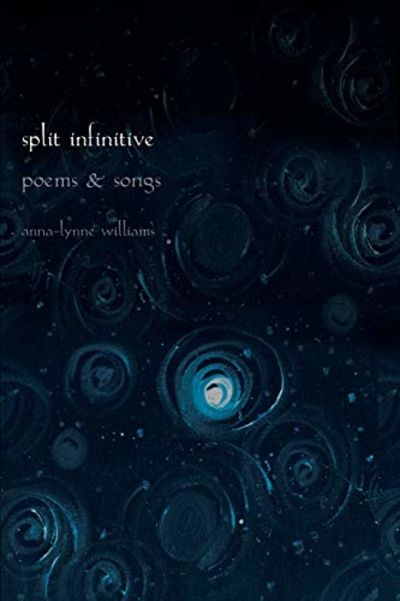 Split Infinitive: Poems and Songs by Anna-Lynne Williams | Paperback ...