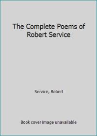 the complete poems of robert service by robert service - Biblio.com