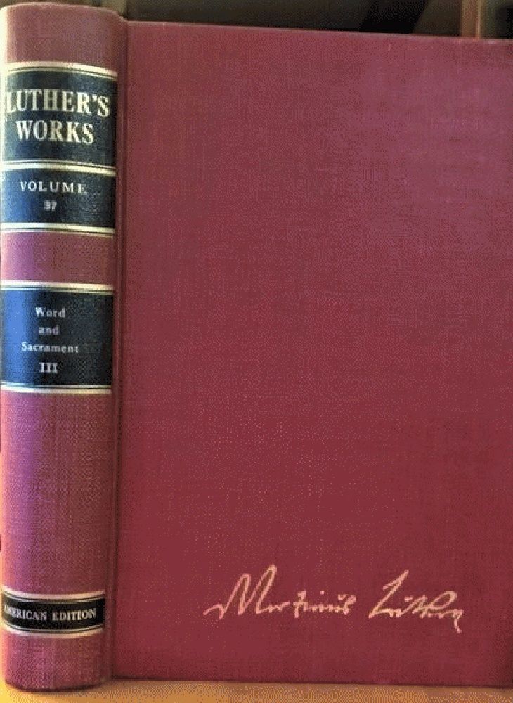 Luther's Works: Volume 37, Words and Sacrament III by Luther, Martin ...