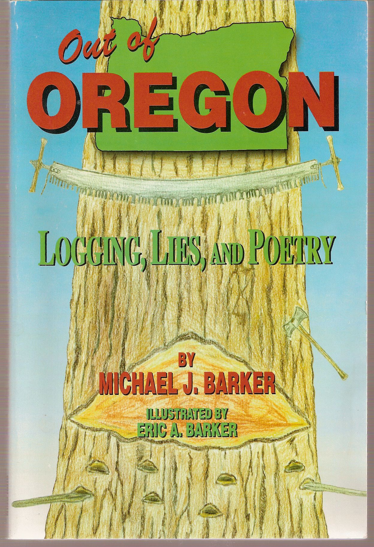 Out of Oregon: Logging, Lies, and Poetry by Barker, Michael J ...