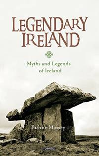 Legendary Ireland: Myths and Legends of Ireland by Massey, Eithne ...