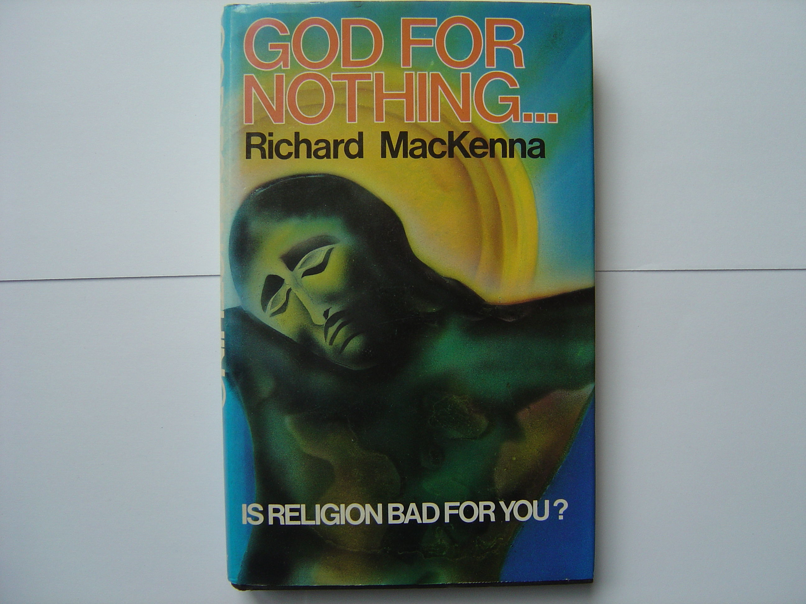 BIBLIO | God For Nothing . . . by Richard MacKenna | Hardcover | 1984 ...