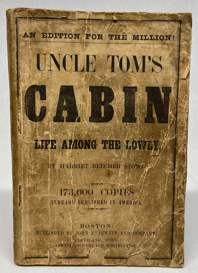 Uncle Tom's Cabin, or Life Among the Lowly (One Hundred and Seventy-Third Thousand) by STOWE ...