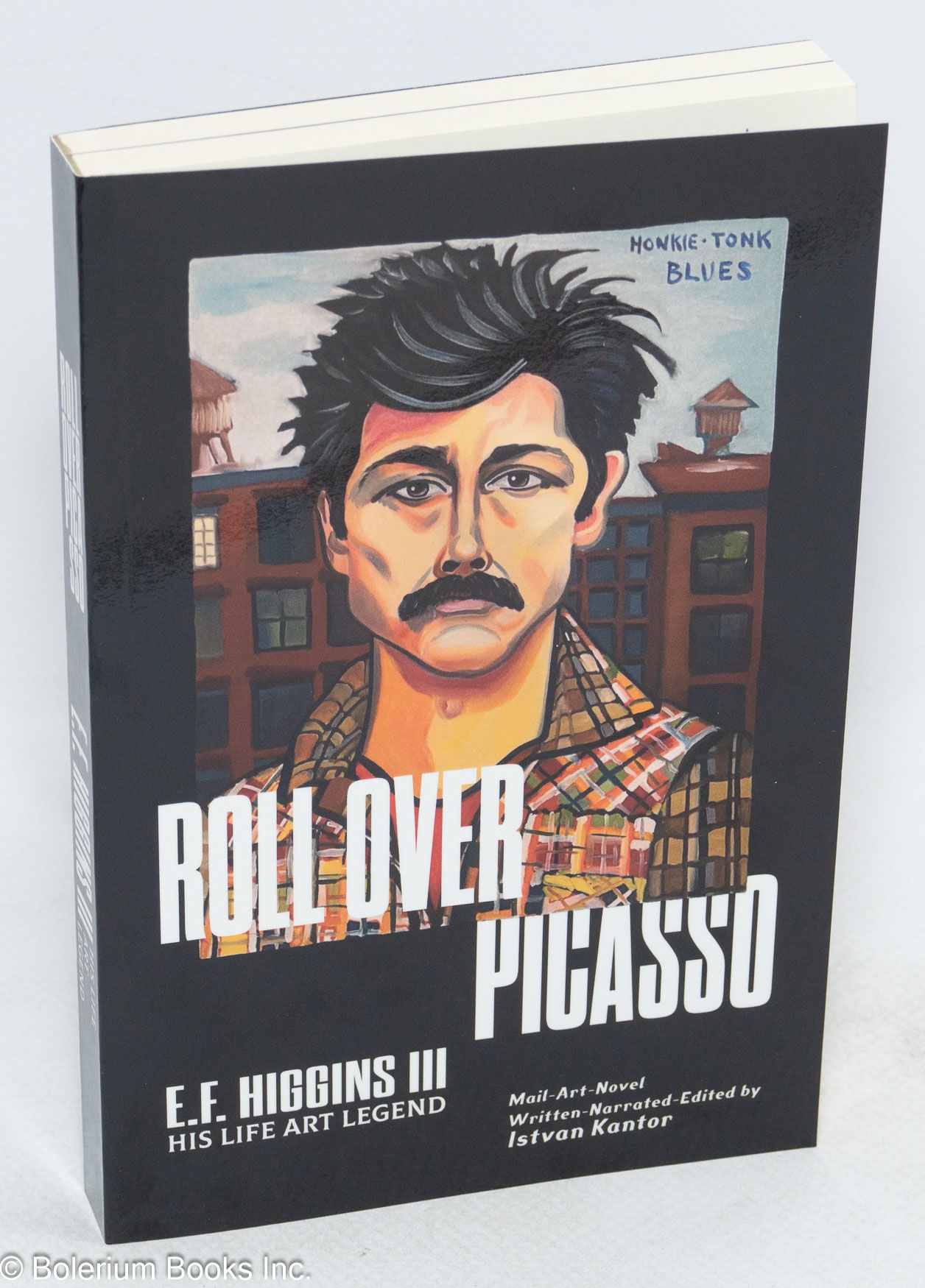 Roll over Picasso: E.F. Higgins III, His Life, Art, Legend. Mail-Art ...