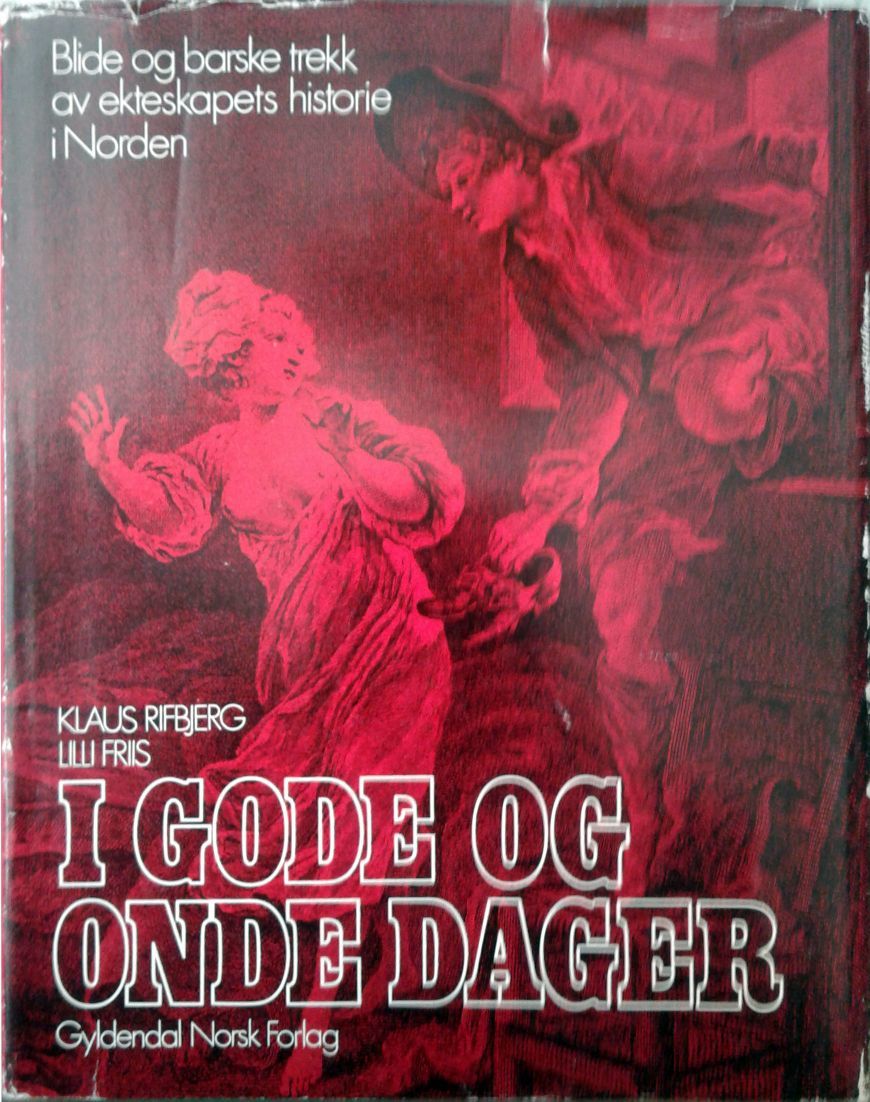 I gode og onde dager. Blide og barske trekk av ekteskapets historie i ...