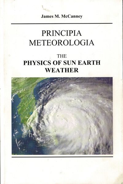 Principia meteorologia. The physics of sun earth weather by McCanney ...