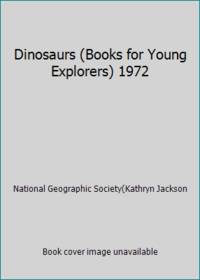 Dinosaurs (Books for Young Explorers) 1972 by National Geographic ...