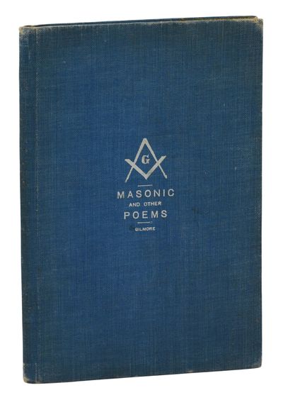 Masonic and Other Poems by Gilmore, F. Grant | 1908 | [Published by the ...