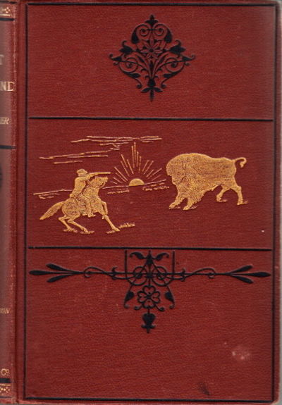 The Great Lone Land: A Narrative of Travel and Adventure in the North ...